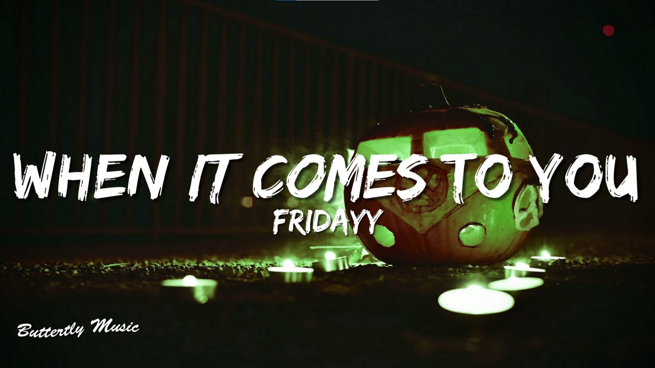 Fridayy - When It Comes To You (Lyrics) - YouTube