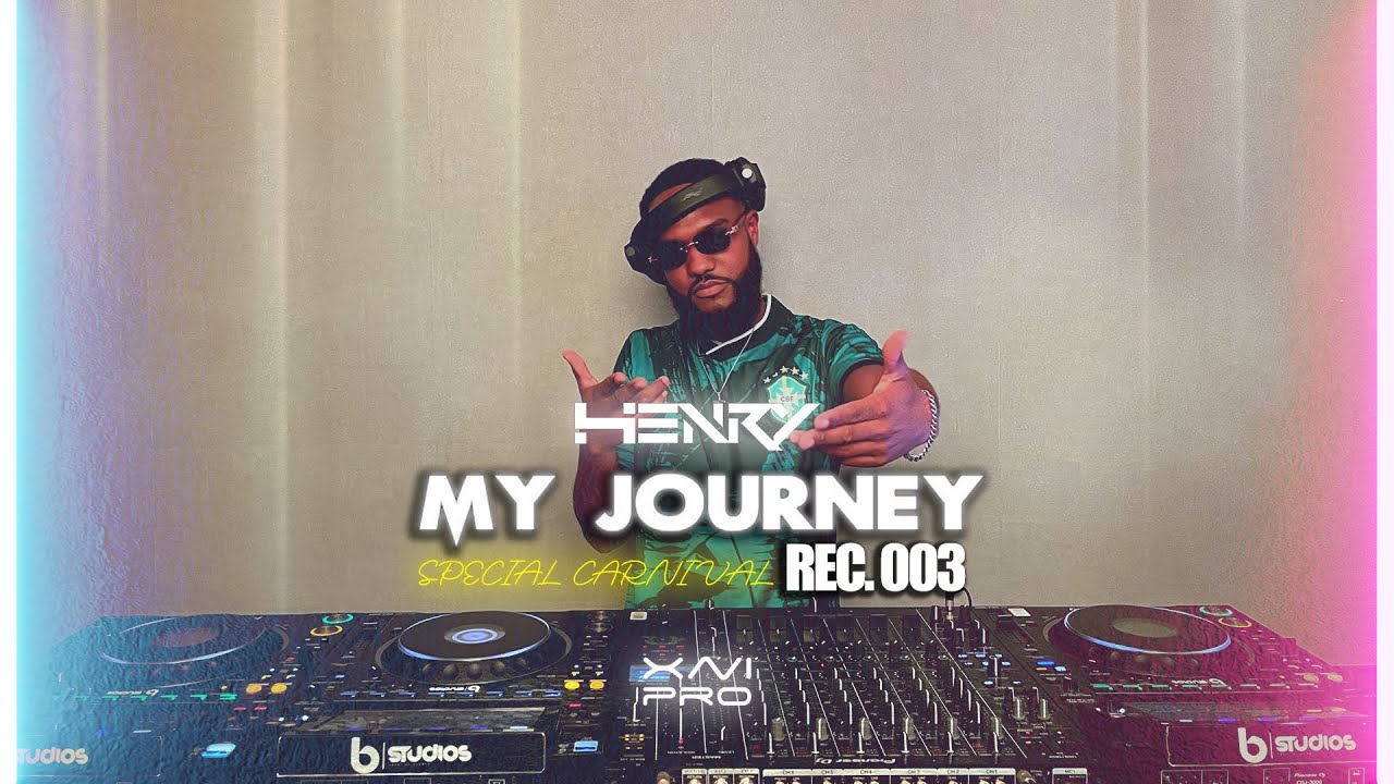 MY JOURNEY | REC. 003 | DJ HENRY (Vídeo Set) - Special Carnival - YouTube