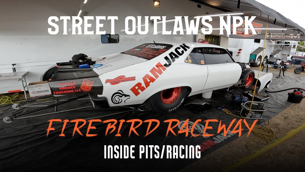 STREET OUTLAWS NPK AT FIREBIRD RACEWAY FRIDAY INSIDE PITS/RACING - YouTube