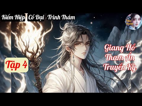 [Tập 4] Giang Hồ Tham Án Truyền Kỳ - Chương 123-140 - Truyện Kiếm Hiệp, Cổ Đại, Trinh Thám Hay nhất