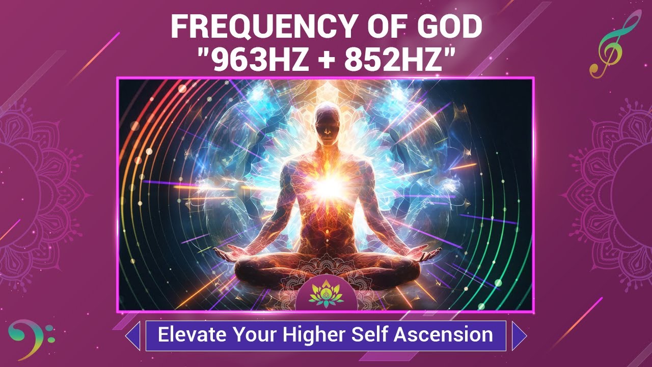 Frequency Of God "963Hz + 852Hz" - Elevate Your Higher Self Ascension and Enlightenment ...