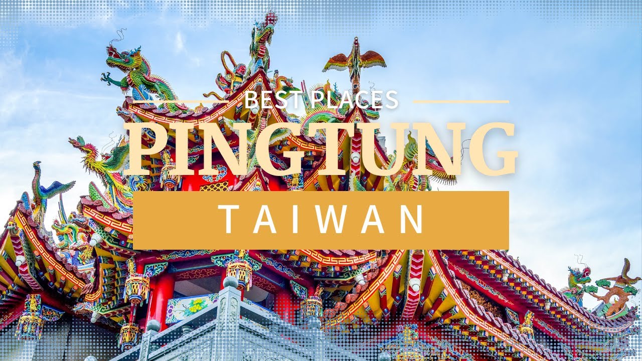 Pingtung: Best Things to Do List - YouTube