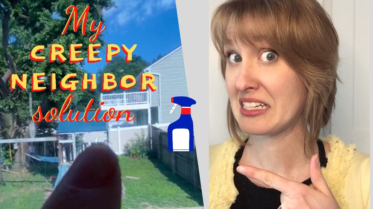 My Rude Neighbor & why I Almost Panic Moved; SOLUTION to a Totally ...