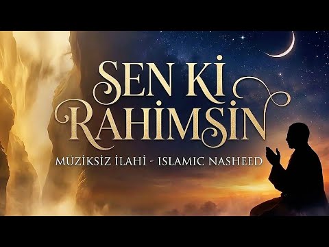 Sen ki Rahimsin • Ömer Faruk Demirbaş | Müziksiz İlahi (Official Lyric Video)