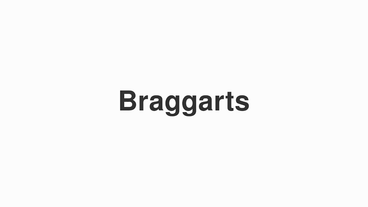 How to Pronounce "Braggarts" - YouTube
