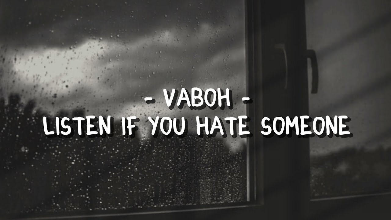 vaboh - listen of you hate someone (lyrics video) - YouTube