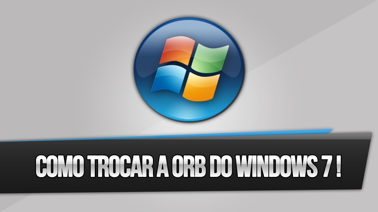 Como Mudar A ORB do Windows 7 tutorial - YouTube