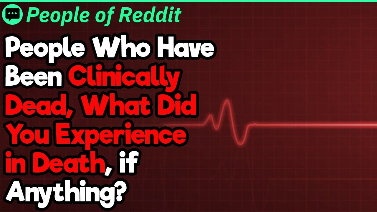 People Who Have Been Clinically Dead, What Did You Experience? | People ...
