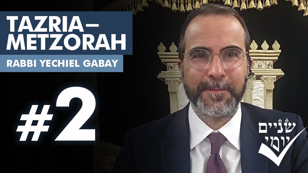 Shnayim Yomi - Tazria-Metzorah - Sheni - #2- Rabbi Yechiel Gabay - YouTube