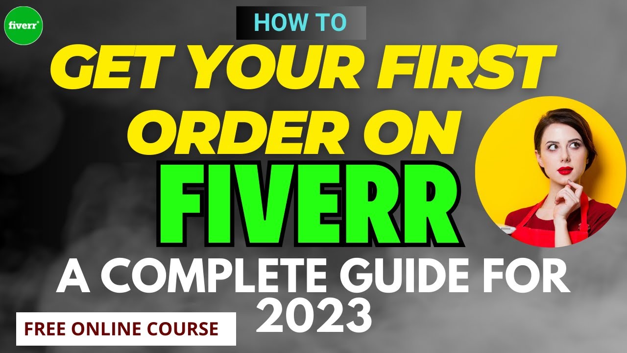 How to Get Your First Order on Fiverr: A Complete Guide for 2023 II ...
