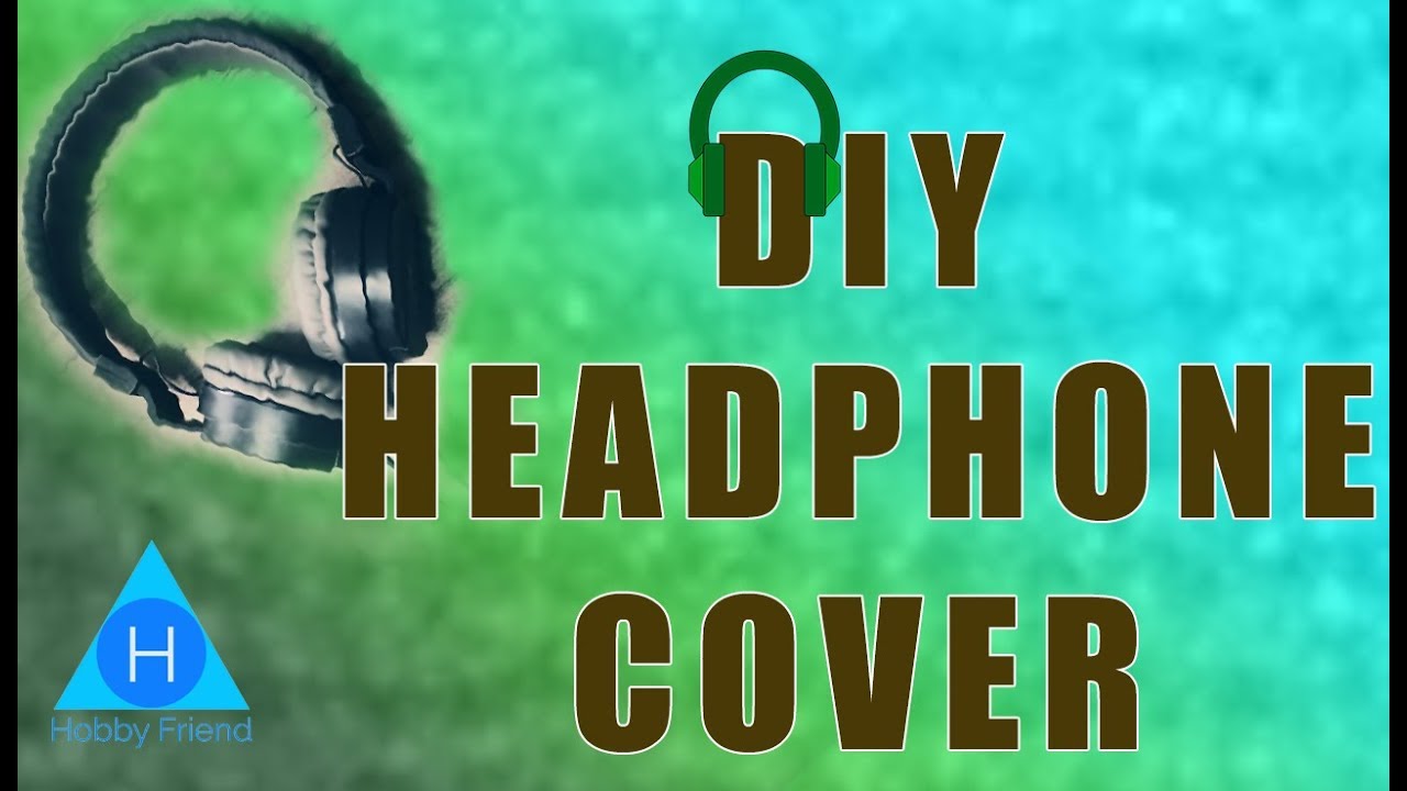 DIY Headphone cover | Cheapest method - YouTube
