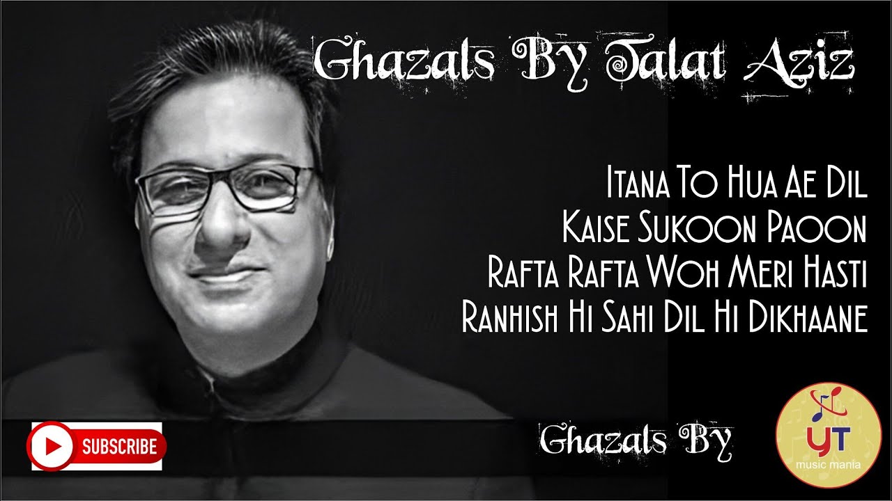 Ghazals By Talat Aziz - YouTube