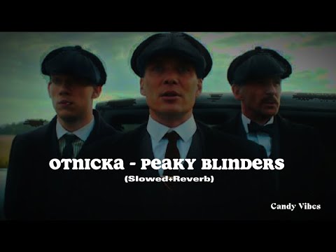 OTNICKA - PEAKY BLINDERS - SLOWED+REVERB - Candy Vibes - YouTube Music