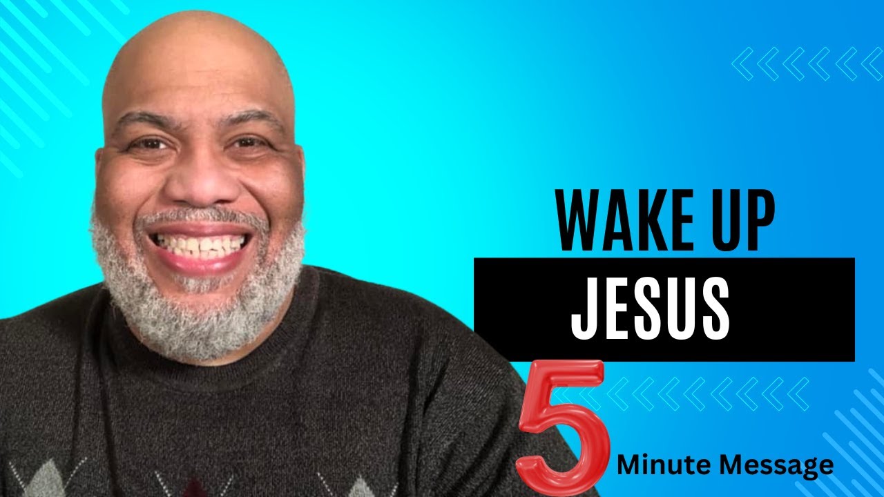 Wake Up Jesus - 5 Minute Message - YouTube
