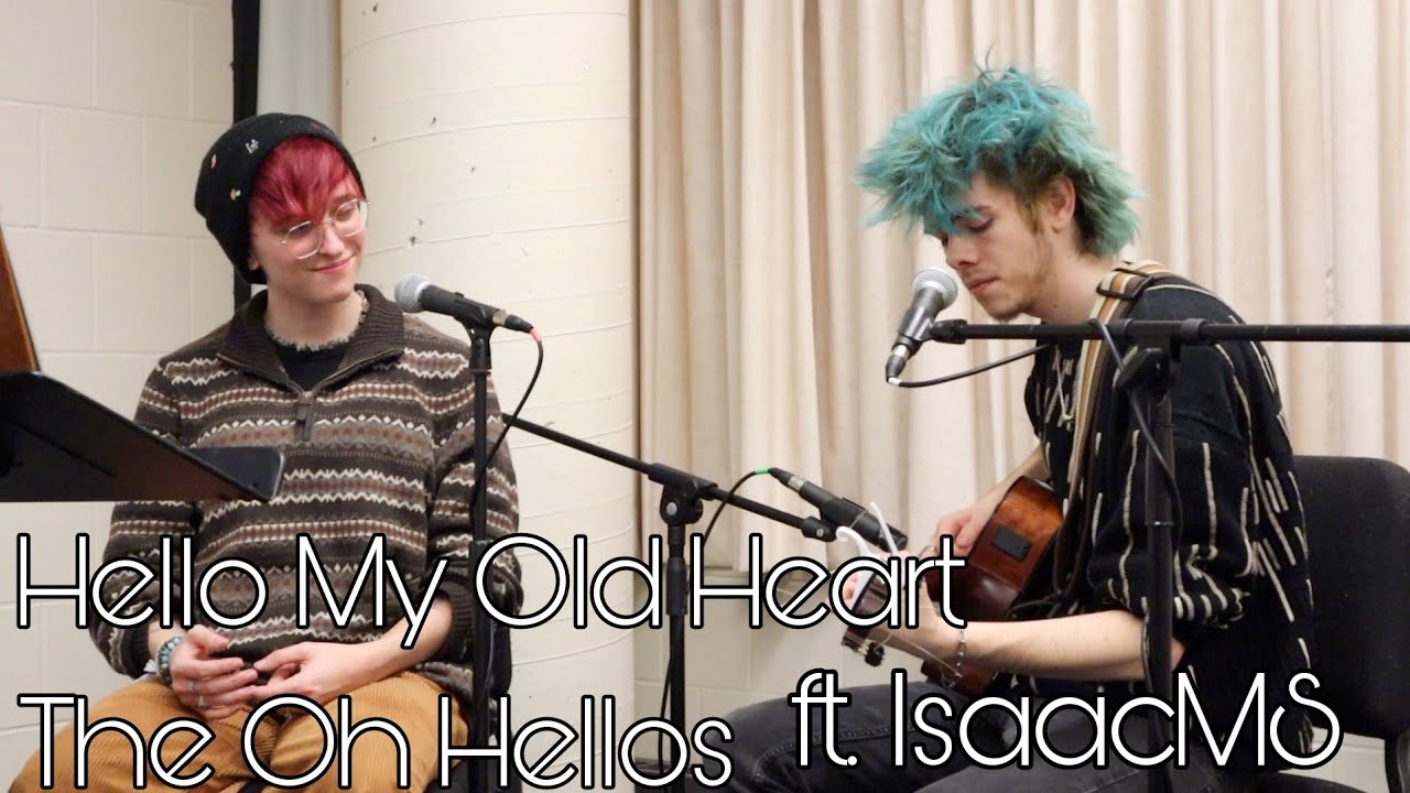 Hello My Old Heart-The Oh Hellos (Cover) ft. IsaacMS - YouTube