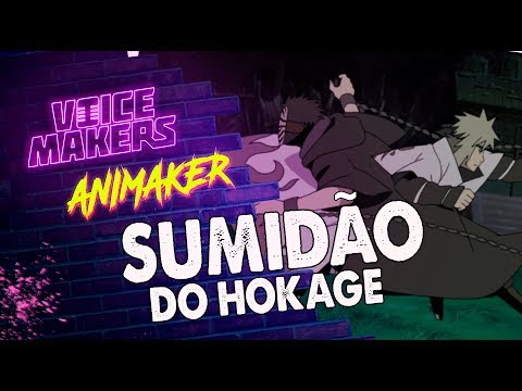 O SUMIDÃO DO HOKAGE 2.0 (VOICE MAKERS)