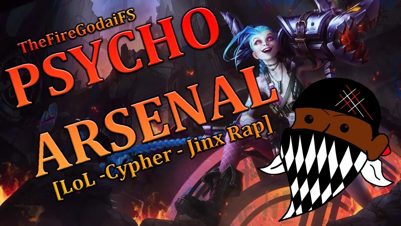 LoL Cypher Jinx Rap League Of Legends Psycho Arsenal - YouTube