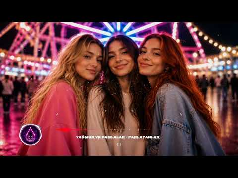 Yağmur ve Damlaları - Parlayanlar | Yeni Şarkı 2026