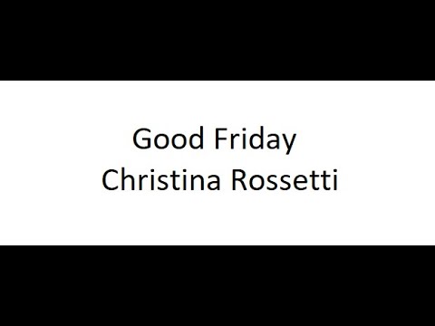 Good Friday - Christina Rossetti - YouTube