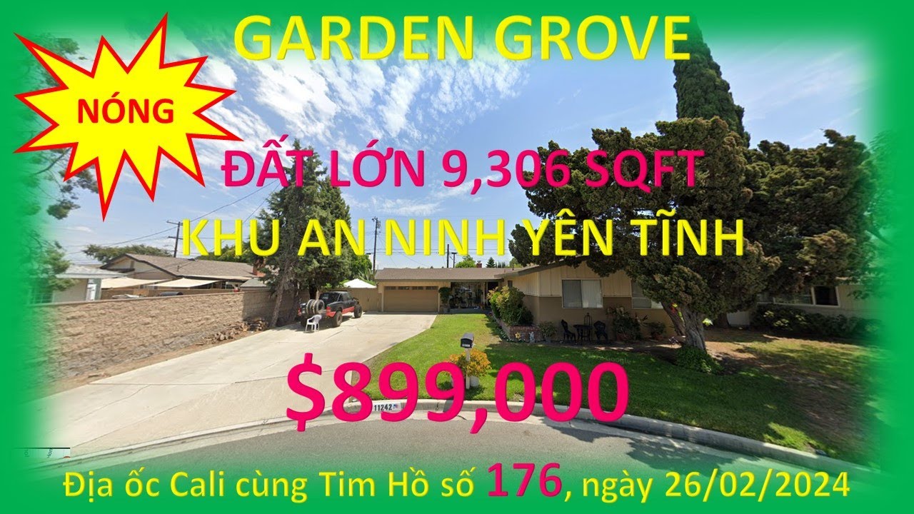 176. GARDEN GROVE, KHU VỰC AN NINH YÊN TĨNH, ĐẤT LỚN 9,306 sqft, NHÀ ...