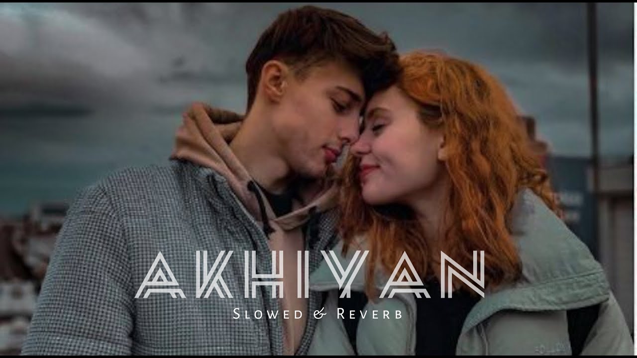 Akhiyan [ Slowed + Reverb ] Rahat Fateh Ali Khan | WK LoFi - YouTube