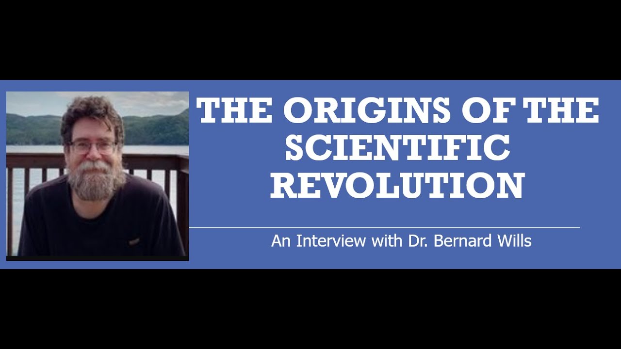 The Origins of the Scientific Revolution: An Interview with Dr. Bernard ...