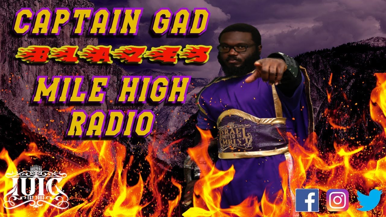 #IUIC | CAPTAIN GAD BLAZES MILE HIGH RADIO - YouTube