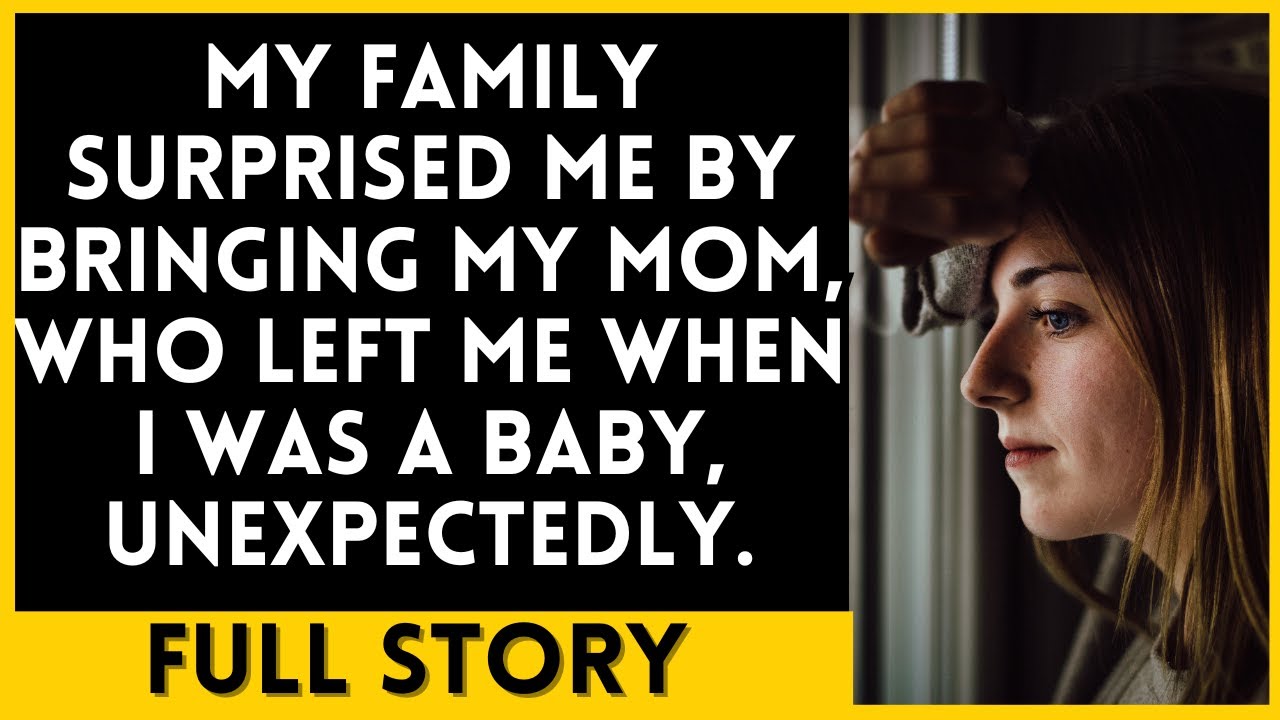 My Family Surprised Me with Mom Who Left Me as a Baby - Need Advice r ...