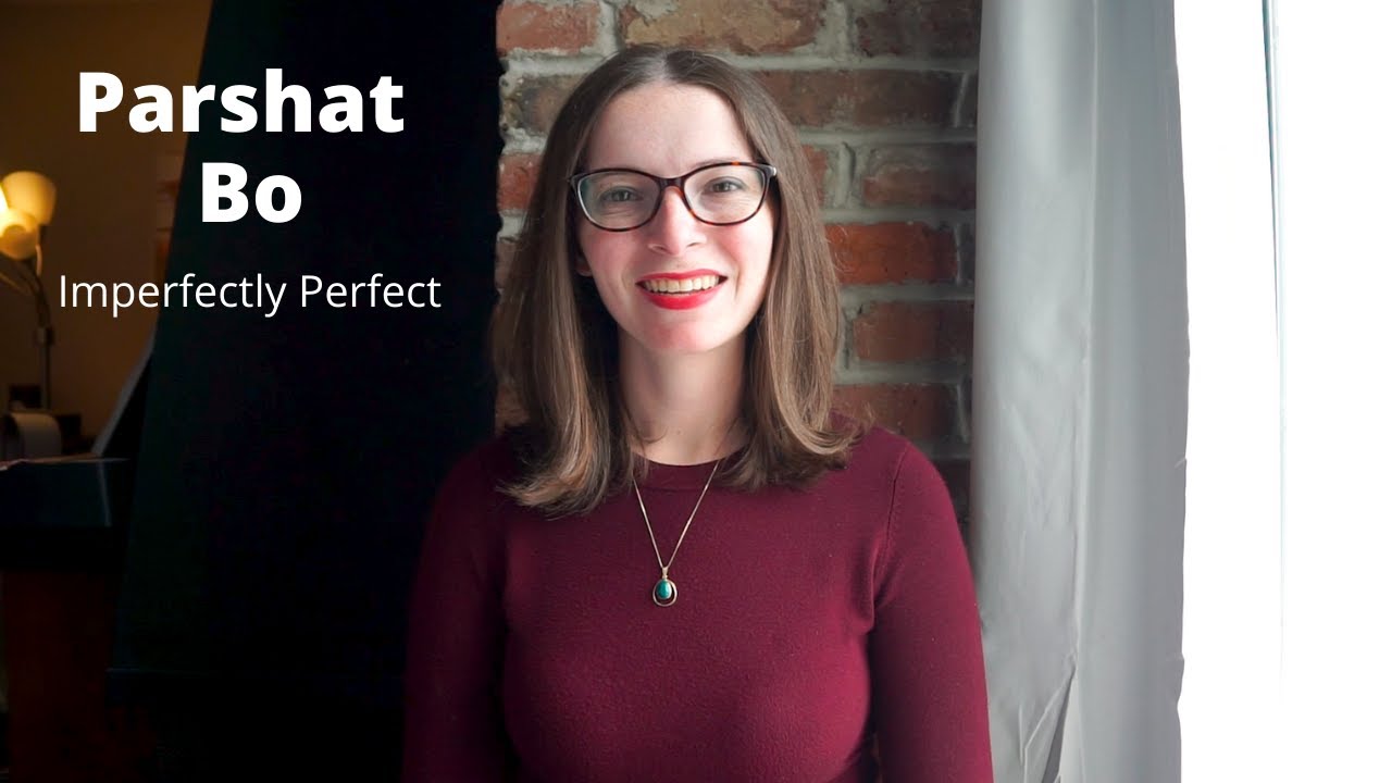 Parshat Bo - Imperfectly Perfect - YouTube
