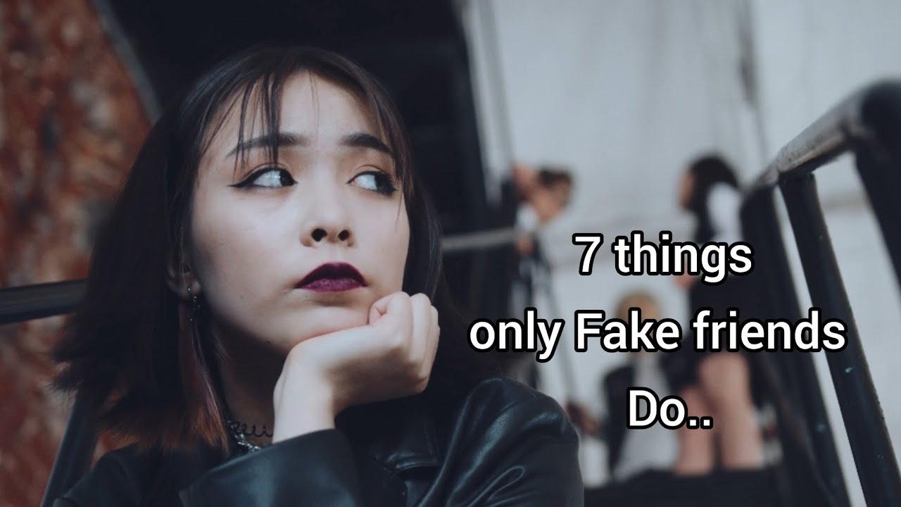 5 things only fake friends do. - YouTube