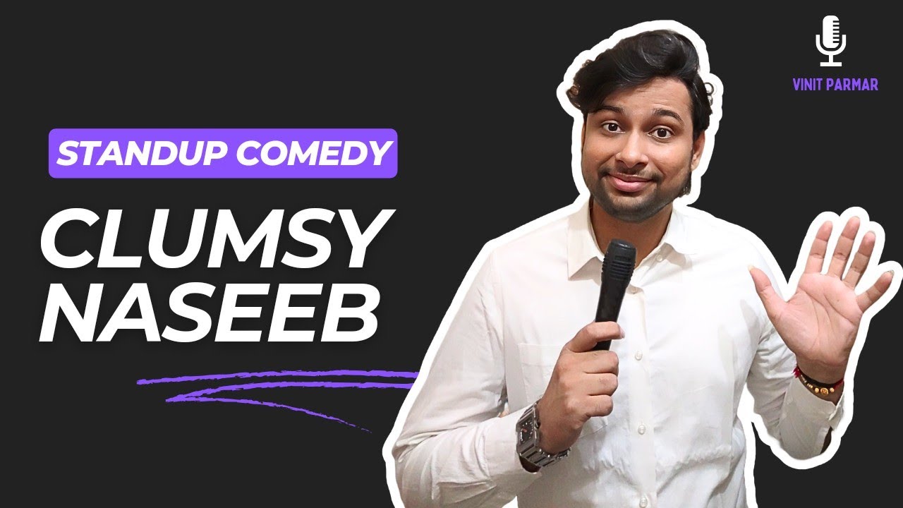 CLUMSY NASEEB | STANDUP COMEDY | VINIT PARMAR - YouTube
