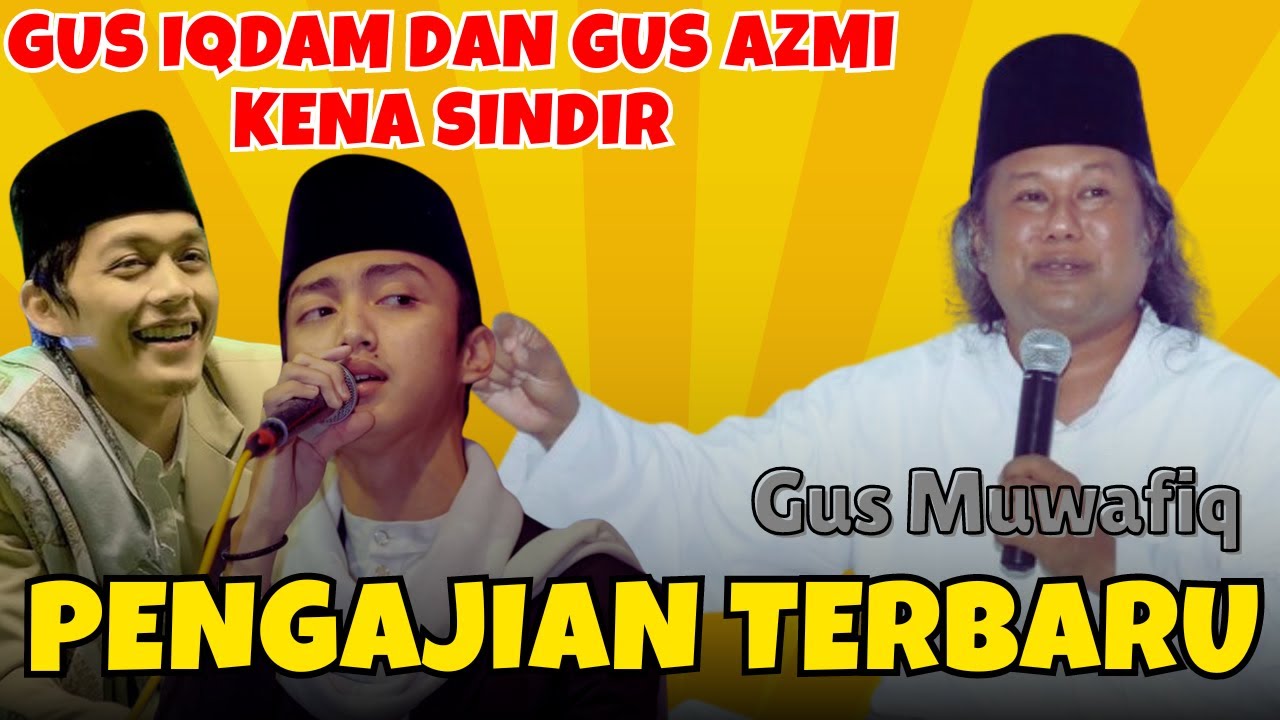 Pengajian Terbaru Gus Muwafiq dan Gus Azmi | TIDAK KALAH TERKENAL DENGAN GUS AZMI DAN GUS IQDAM ...