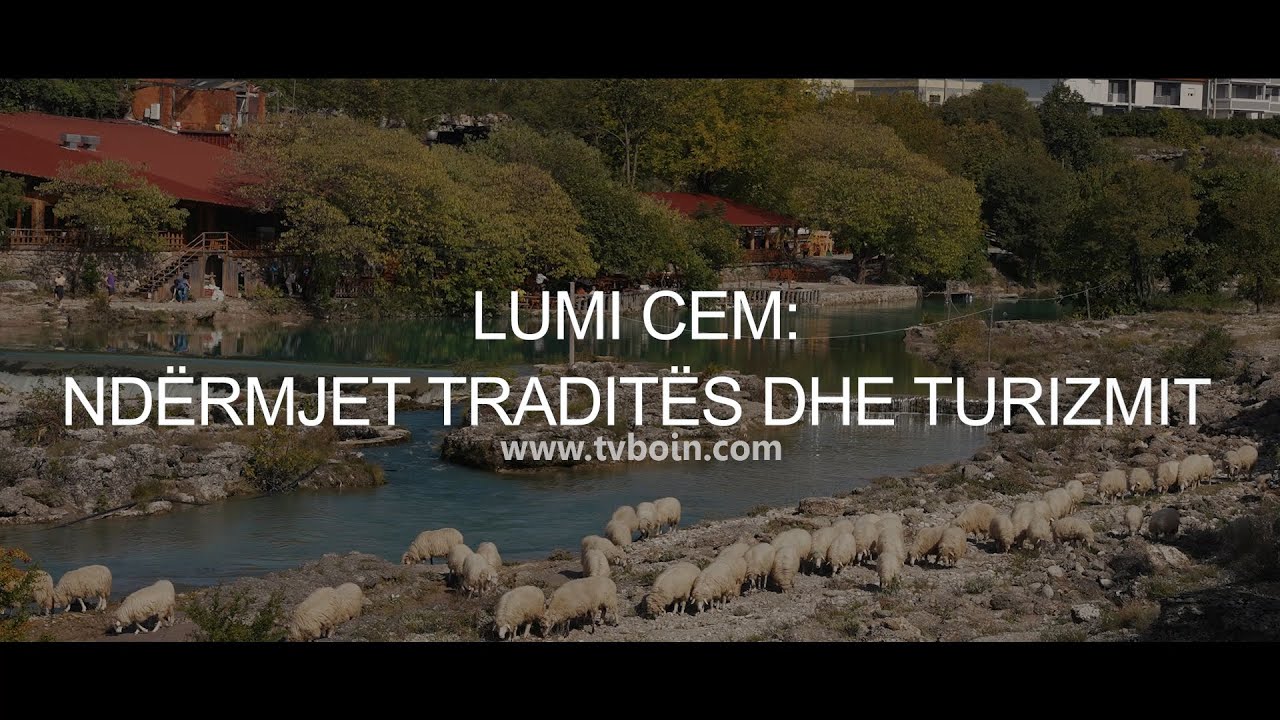 "Rrëfime nga Vendi ynë" Lumi Cem: Ndërmjet traditës dhe turizmit - YouTube