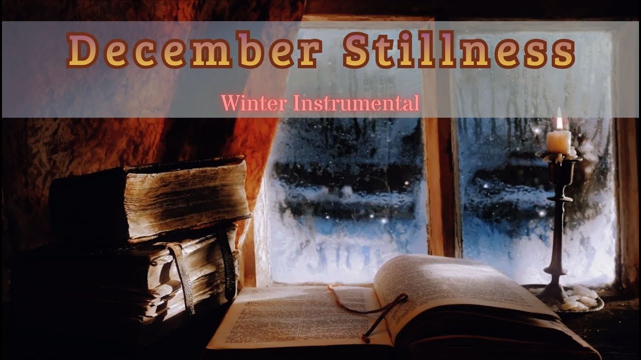 December Stillness | Peaceful Christmas Instrumental for Quiet Winter ...