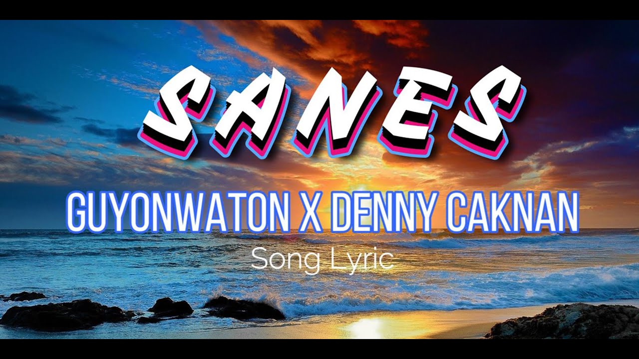 SANES - Denny Caknan X GuyonWaton (Song Lyric) - YouTube