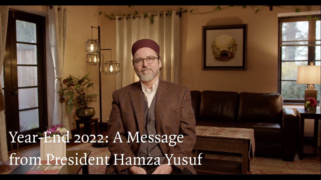 Year-End 2022: A Message from President Hamza Yusuf - YouTube