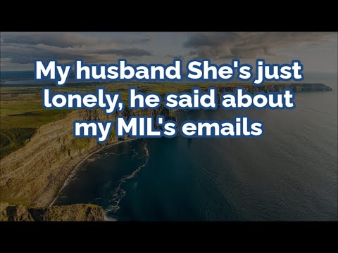 My husband She's just lonely, he said about my MIL's emails - YouTube