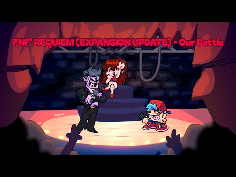 FNF' REQUIEM (EXPANSION UPDATE) - Our Battle - YouTube