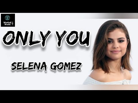 Only You (Lyrics) | Selena Gomez - YouTube