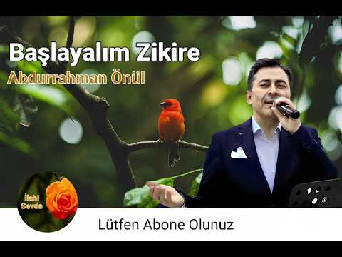 Başlayalım Zikire -Abdurrahman Önül -Yeni İlahi