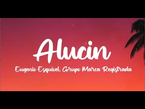 Eugenio Esquivel, Grupo Marca Registrada, Sebastian Esquivel - Alucin ...