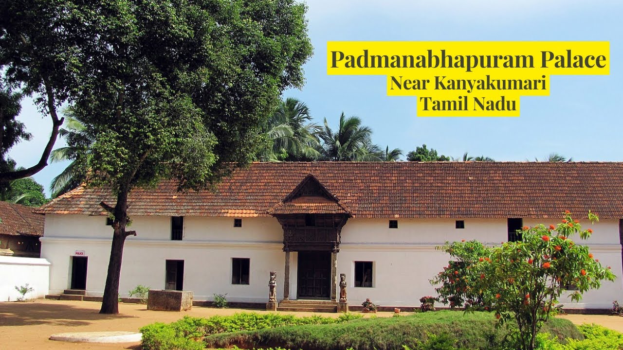 Padmanabhapuram Palace - Must visit tourist spot near Kanyakumari ...