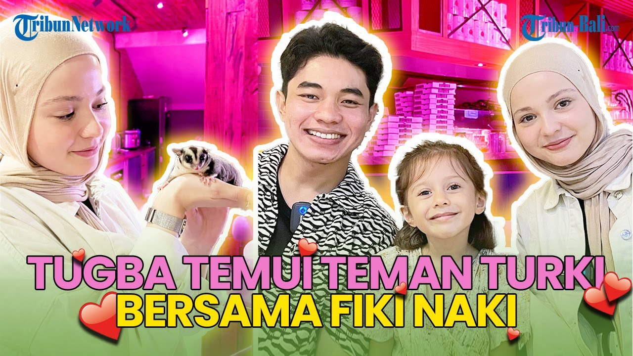 Tugba dan Fiki Naki Temui Teman Turki, Kejutan Lain di Season 7 🤩 - YouTube
