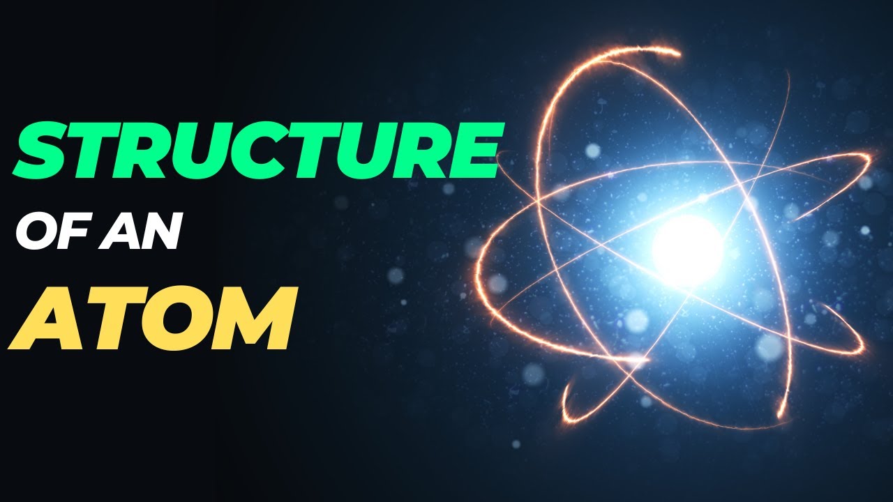 Structure of an Atom | Nucleus, Electrons, Protons, & Neutrons - YouTube