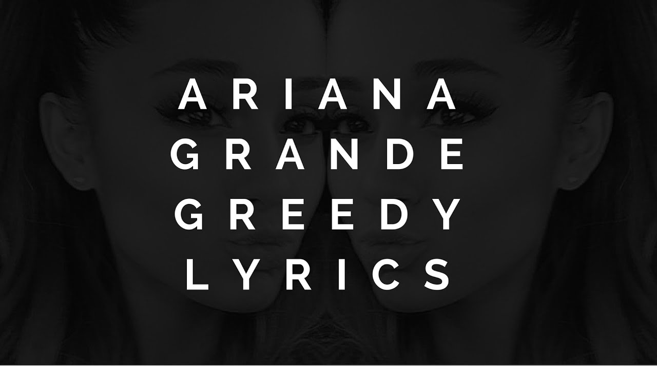 Greedy - Ariana Grande (Lyrics Video) - YouTube