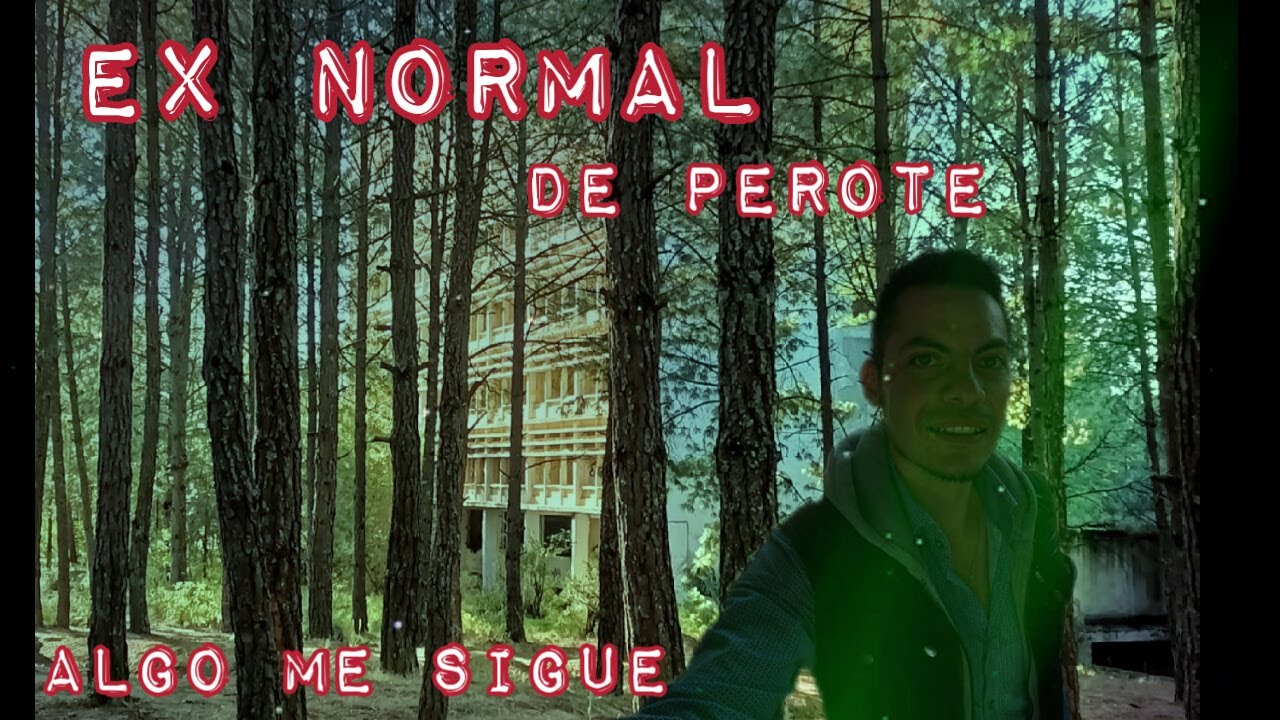 EL LUGAR MAS EMBRUJADO DE PEROTE LA EX NORMAL /explorando Veracruz ...