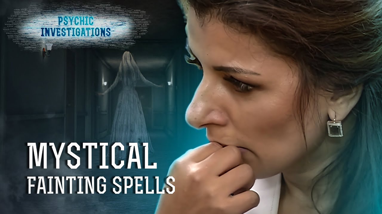 Mystical fainting spells – PSYCHIC INVESTIGATIONS | Paranormal | Scary ...
