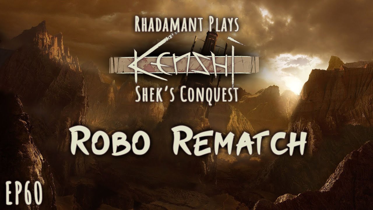Kenshi Shek's Conquest - Robo Rematch // EP60 - YouTube