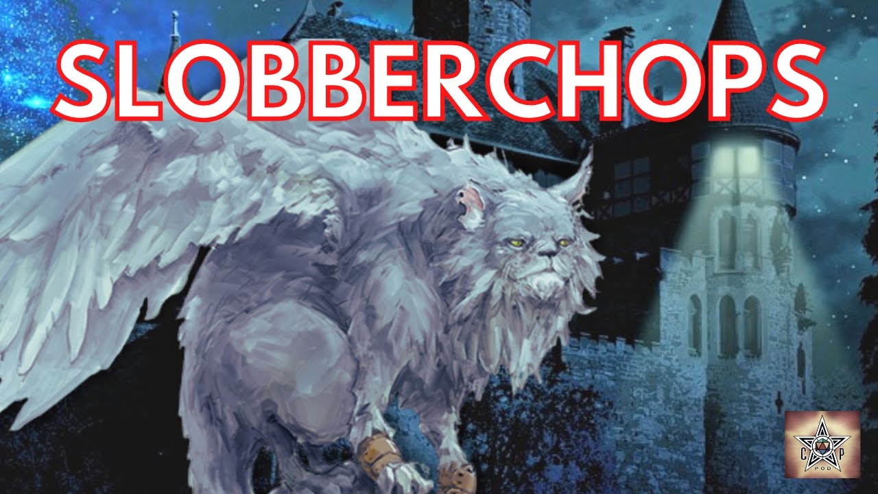 EP 16 - Slobberchops - A Dungeons and Dragons actual play performance ...