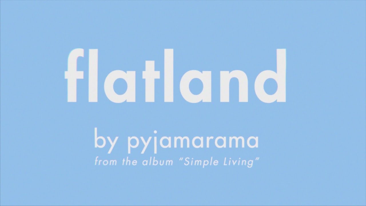 PYJAMARAMA // FLATLAND [MUSIC VIDEO] - YouTube